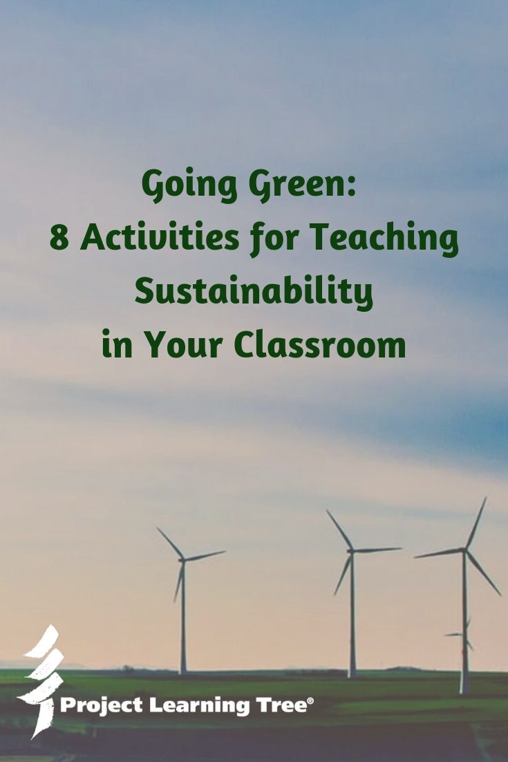 Going Green: 8 Activities to Teach Sustainability in Your Classroom ...