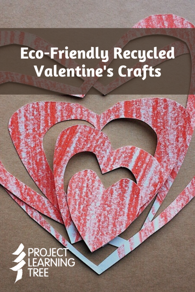 Show Love for Nature With Eco-Friendly Recycled Valentine’s Crafts ...